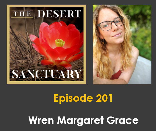 201 – Wren Margaret Grace – Beeing Loud – The Desert Sanctuary