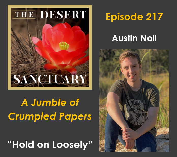217 – Austin Noll – Hold on Loosely – The Desert Sanctuary