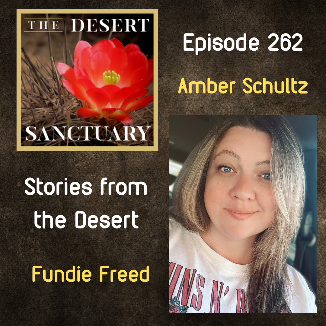 262 – Stories from the Desert – Amber Schultz – The Desert Sanctuary