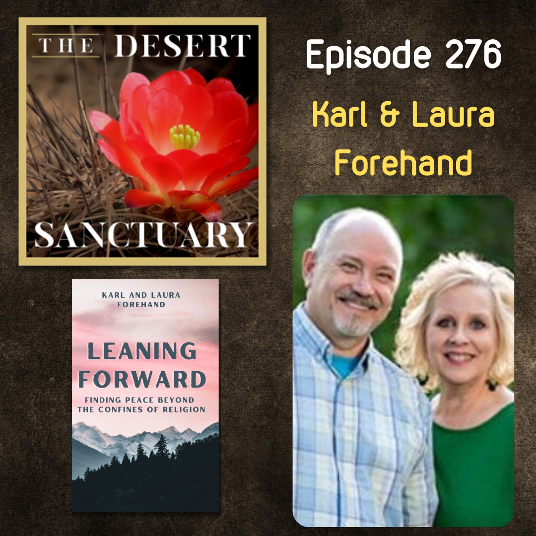 276 – Karl & Laura – Leaning Forward – The Desert Sanctuary