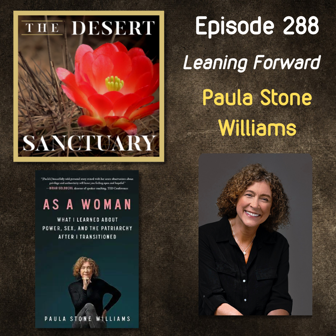 288 – Leaning Forward – Paula Stone Williams – As a Woman – The Desert ...