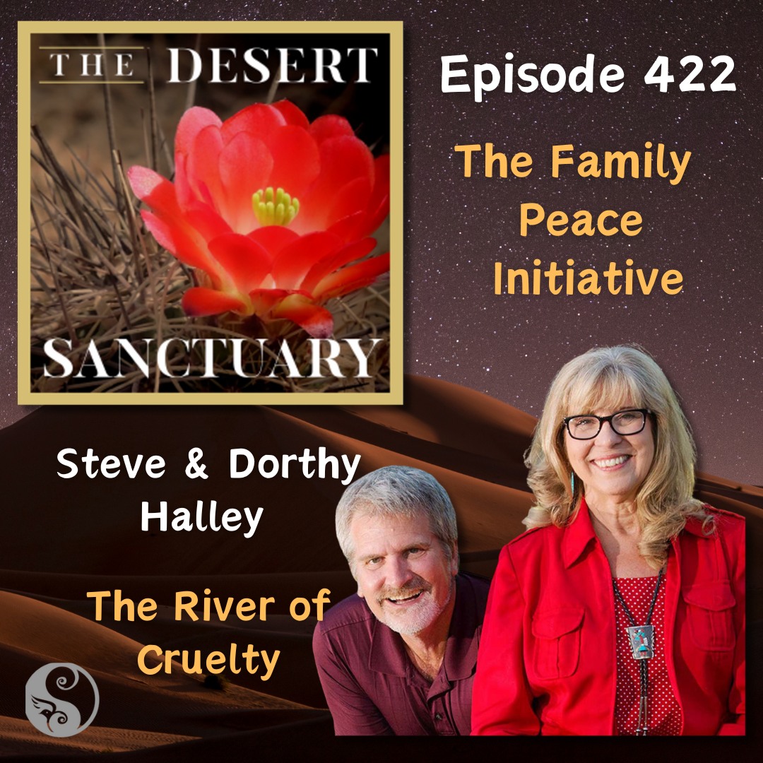 422 – Steve & Dorthy Halley – The River of Cruelty – The Desert Sanctuary